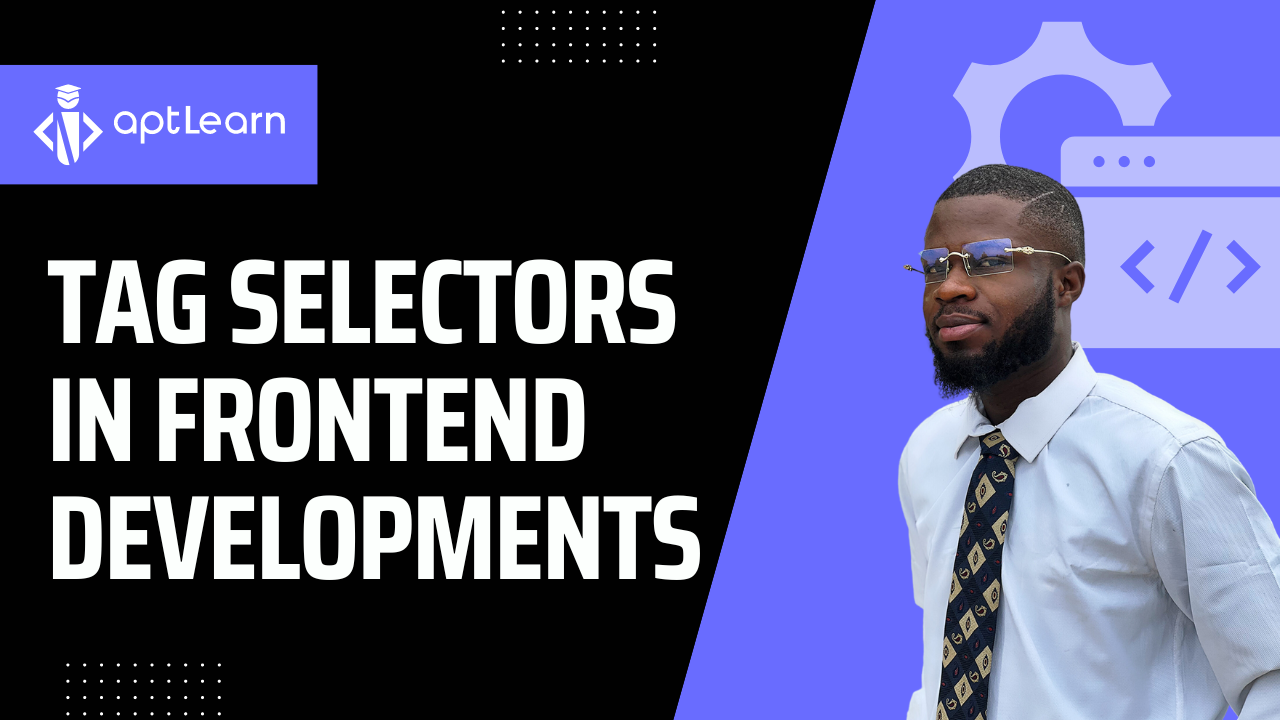 Tags Selectors In Frontend Development AptLearn